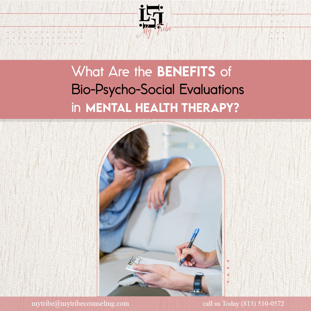 Benefits of Bio-Psycho-Social Evaluations in Mental Health Therapy